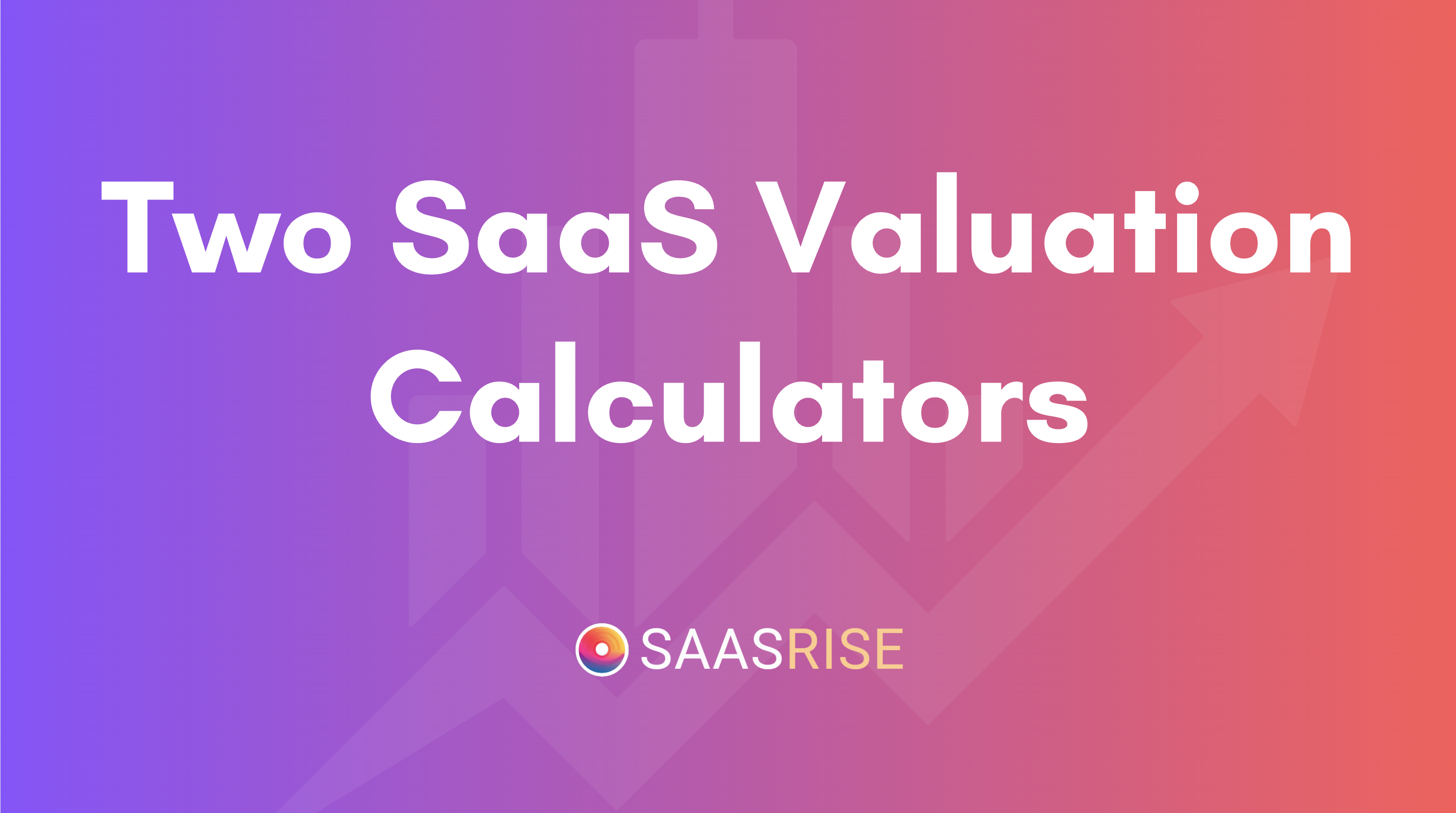 Two New SaaS Valuation Calculators